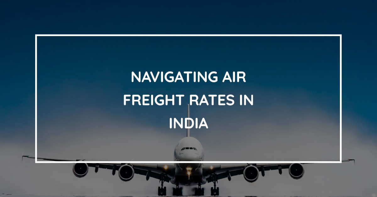 Air Freight Rates in India: A Comprehensive Guide | Satguru Road Lines ...